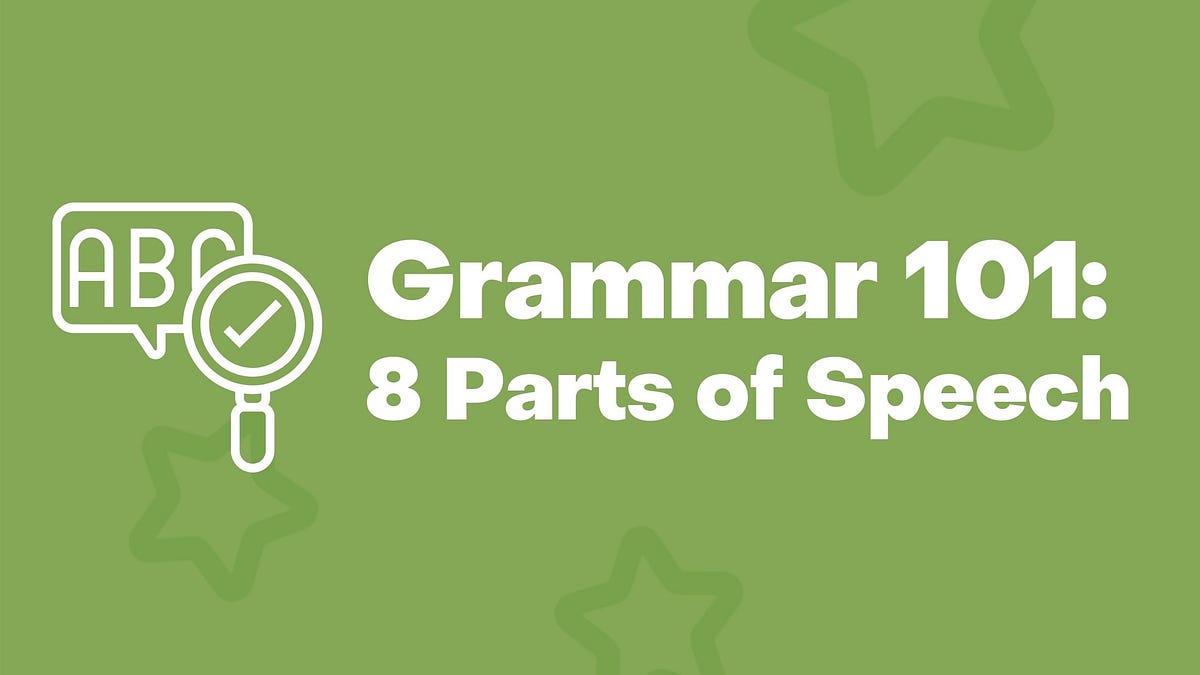 Grammar 101: The Eight Parts of Speech | by GoPeer | GoPeer