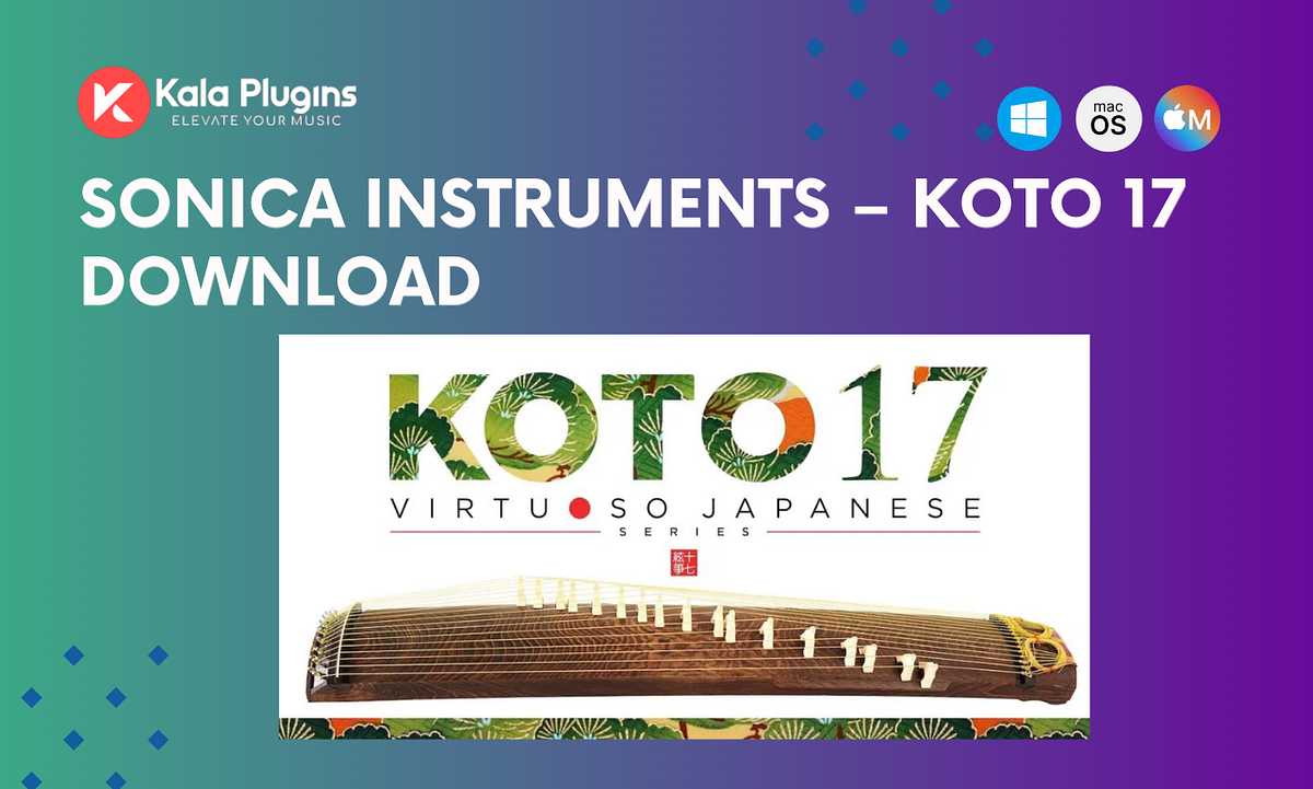 Sonica Instruments — KOTO 17 Download | by Samplingstrezov | Feb, 2025 | Medium