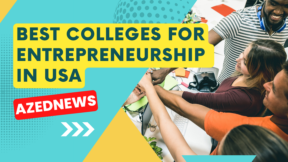 Best Colleges for Entrepreneurship In Usa | by Azednews | Mar, 2024 ...
