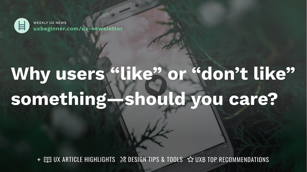 Why users “like” or “don’t like” something — should you care? | by Kim ...