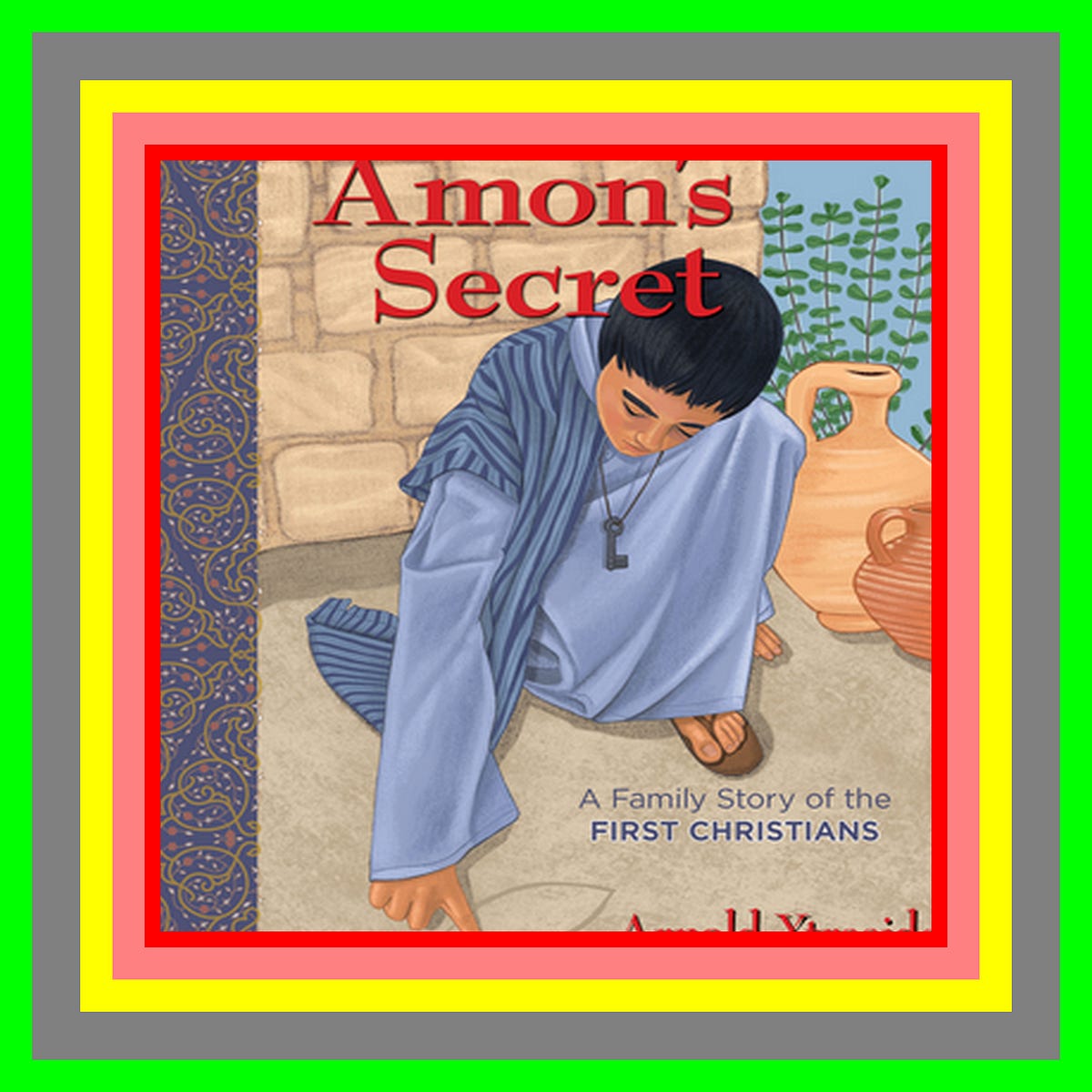 ebook [read pdf] Amon’s Secret A Family Story of the First Christians By Arnold Ytreeide ...