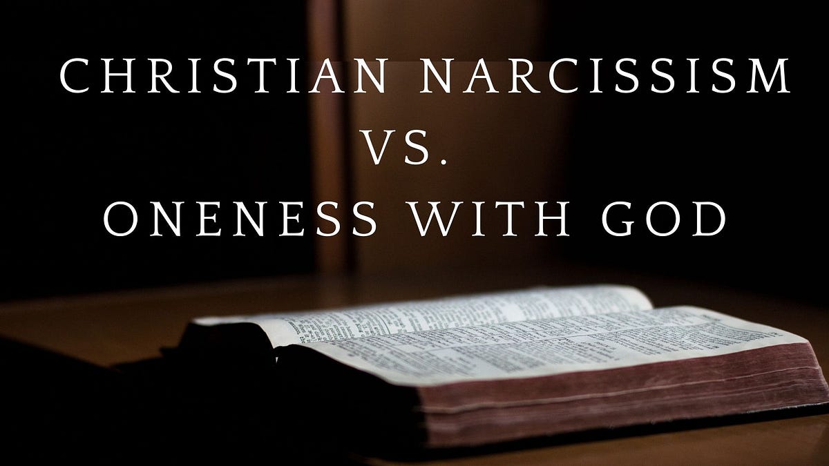 Christian Narcissism vs Oneness with God | by Pastor Vicky Lee | Medium