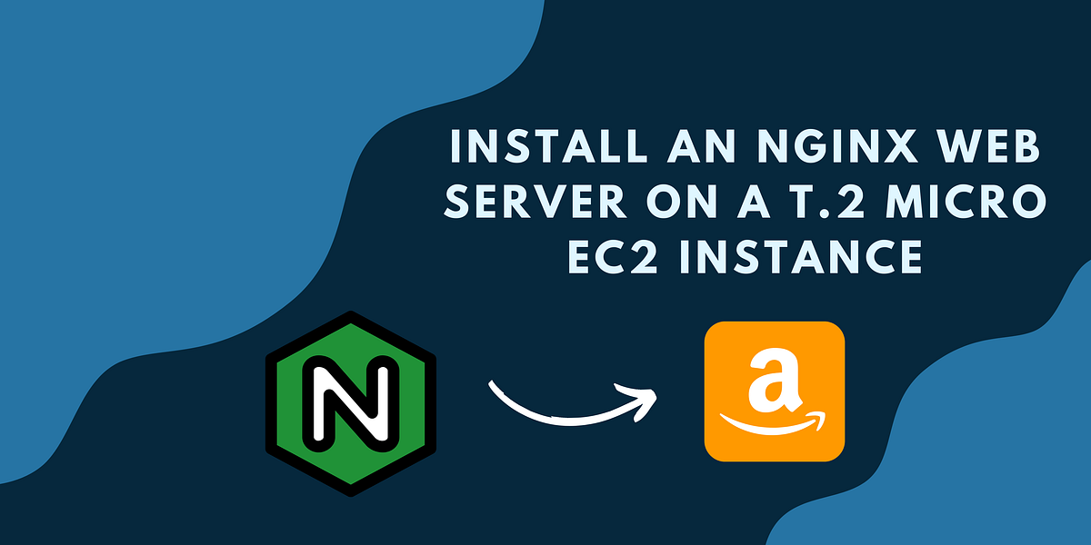 Install an Nginx Web Server onto a t2.micro EC2 | by Timothy Krassowski | Medium