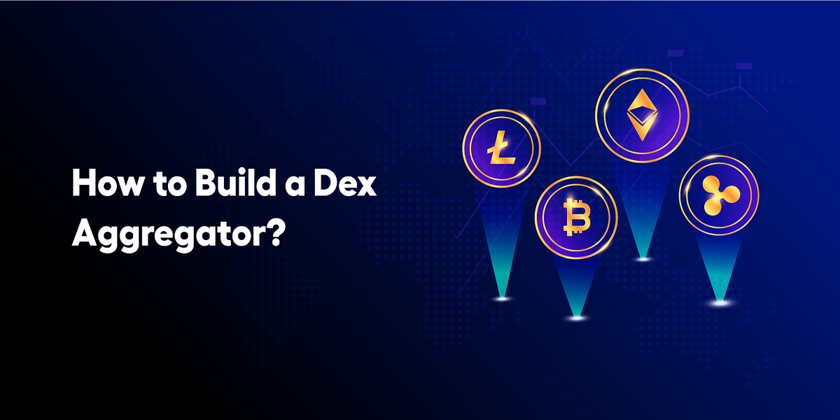 How to Build a Dex Aggregator?. Creating a successful DEX aggregator ...