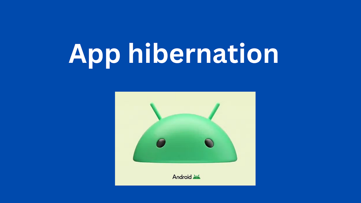 Android: App hibernation. If your app targets Android 11 (API… | by Chaitanya Reddy | Medium