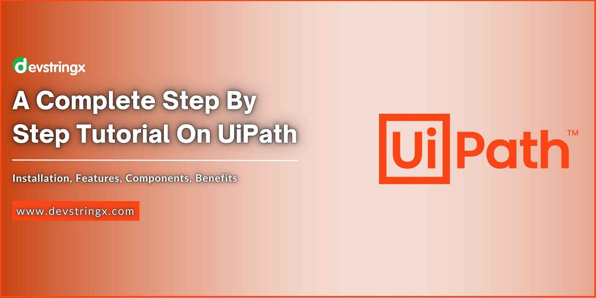 UI Path: Installation, Features, Components, Benefits — DS | by Devstringx Technologies | Medium