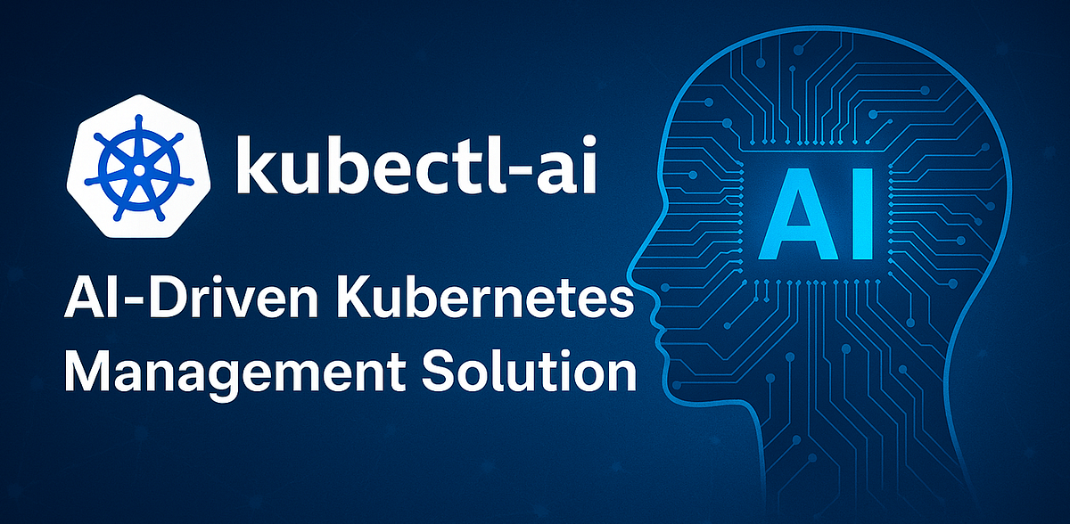 kubectl-ai: AI-Driven Kubernetes Management Solution | by Sheetal ...