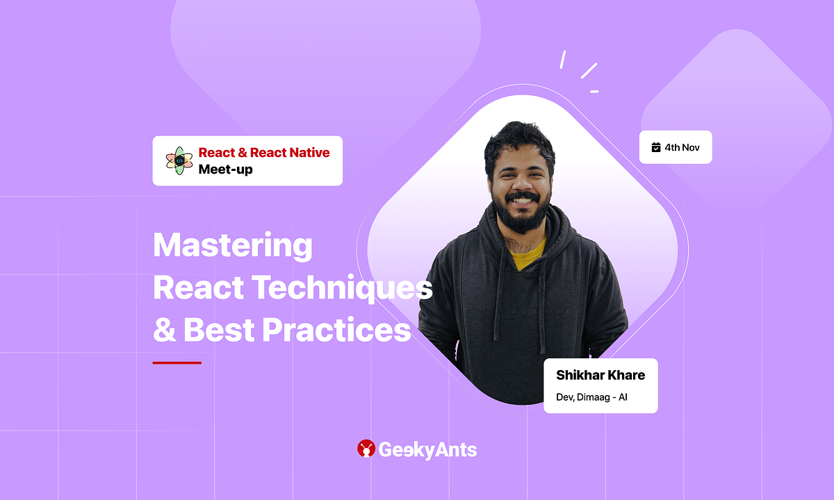 Mastering React Techniques and Best Practices | by GeekyAnts | The GeekyAnts Blog