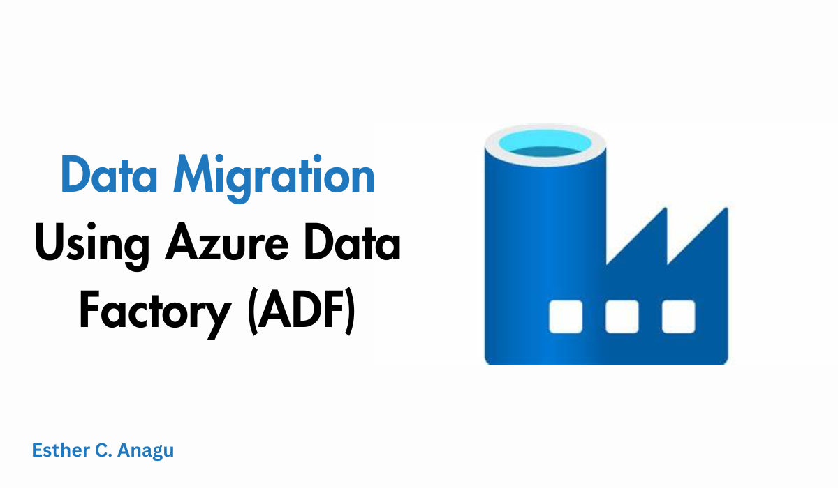 Data Migration Using Azure Data Factory (ADF) | by Esther Anagu | Medium