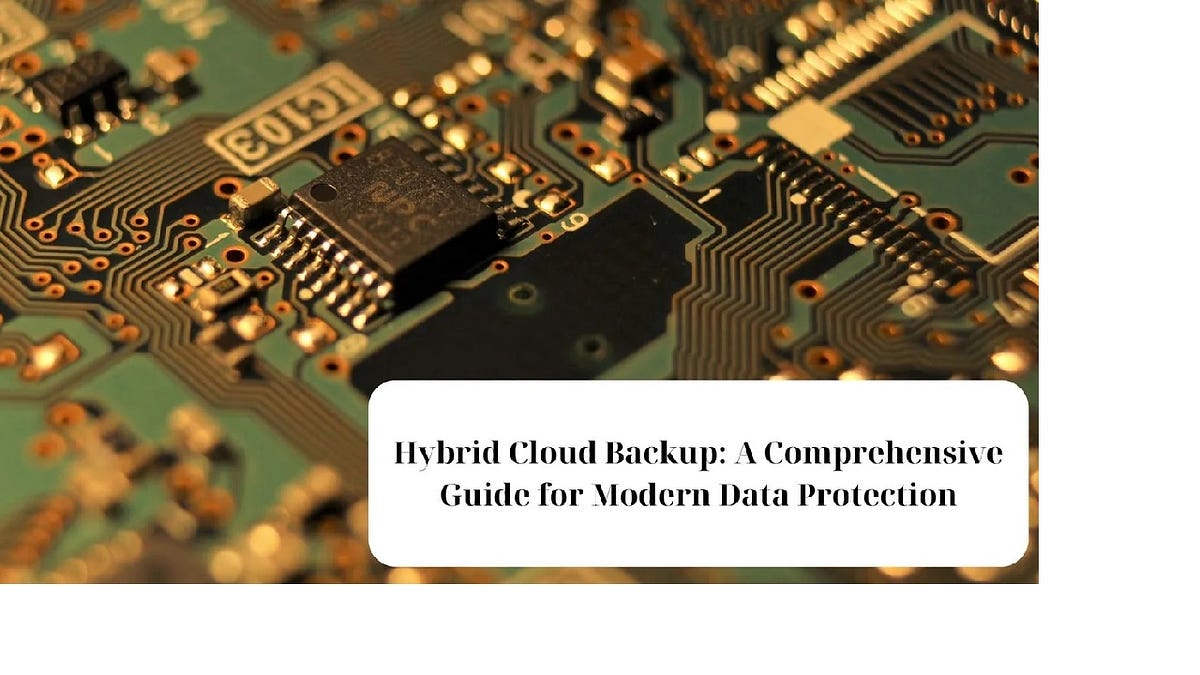 The Ultimate Guide to Hybrid Cloud Backup: Safeguarding Data in the Modern Age | by Kai Jones ...