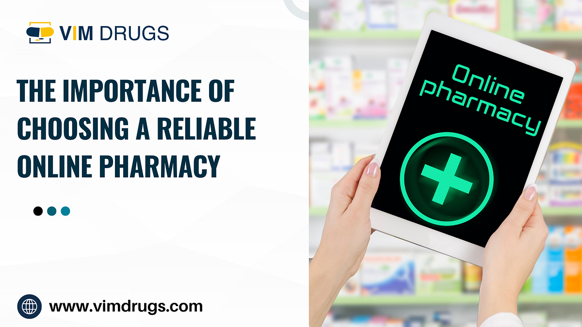 The Importance of Choosing a Reliable Online Pharmacy | by Vim Drugs ...