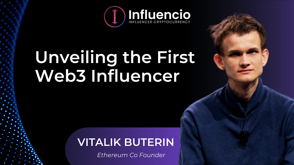 Unveiling the First Web3 Influencer: Vitalik Buterin | by Influencio | Medium