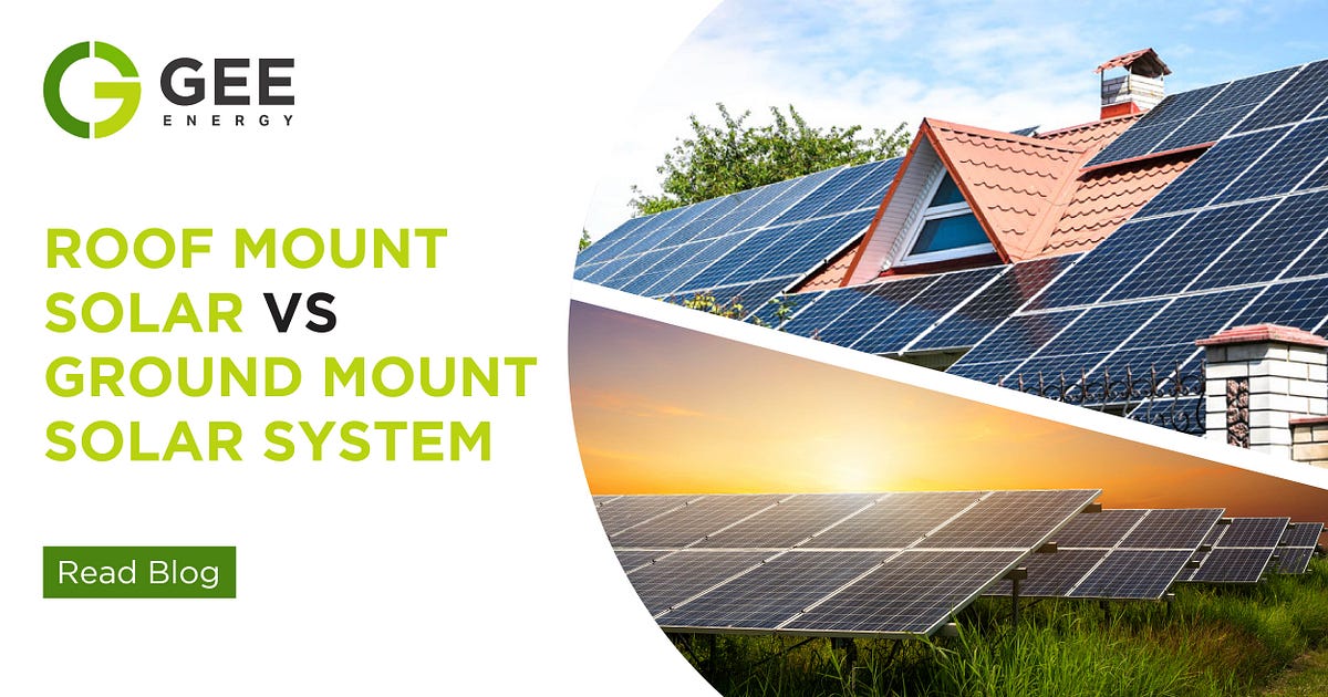 Roof Mount Solar System vs. Ground Mount Solar System | by GEE Energy ...