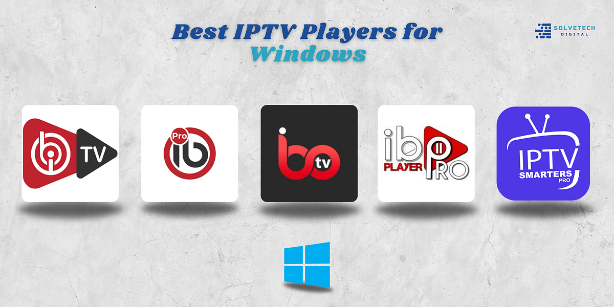 The Best IPTV Player for Windows: | by Solvetech Digital | Jan, 2024 ...
