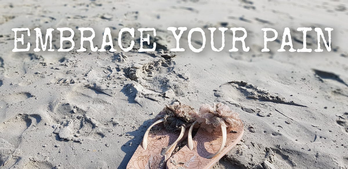 Embrace your pain. Pain transforms you. Yes it does, and… | by Tahira ...