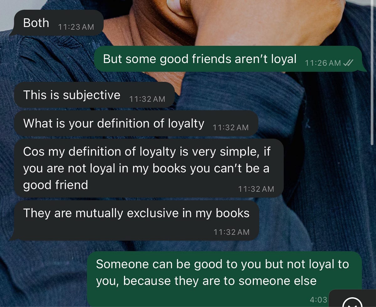 A good friend or a loyal friend?. ....if you have to choose, which ...