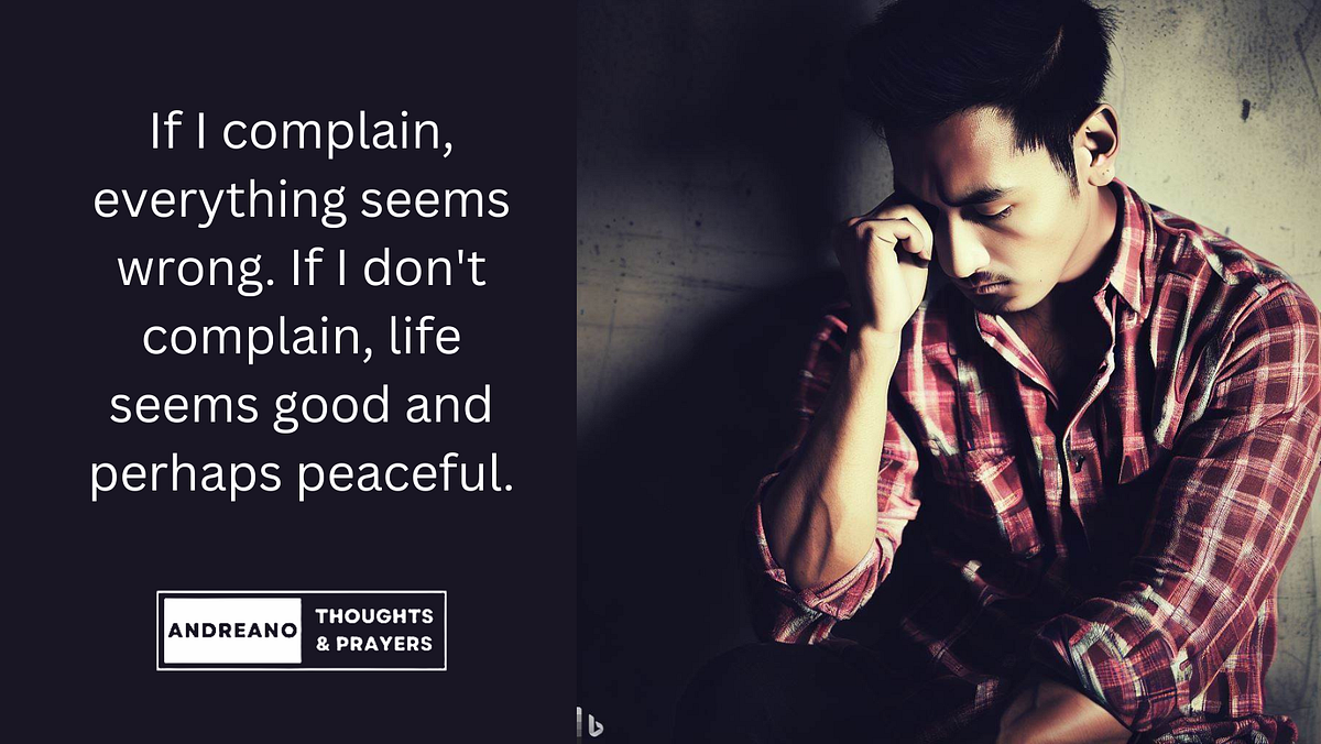 Complain, the Door to Discontentment and Ungratefulness | by TK NG | Medium