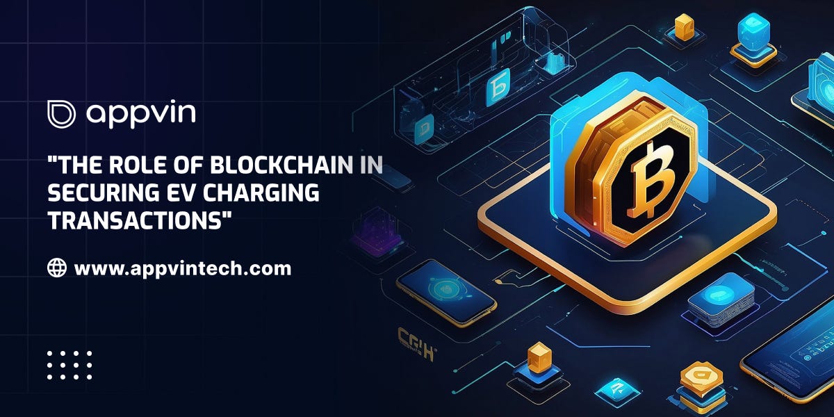 The Role of Blockchain in Securing EV Charging Transactions | by AppVin Technologies | Medium