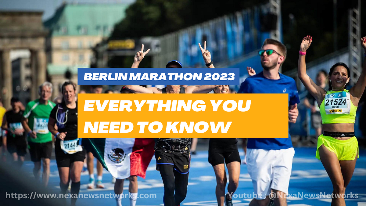 Berlin Marathon 2023 — Everything you need to know | by Nexa News Networks | Medium