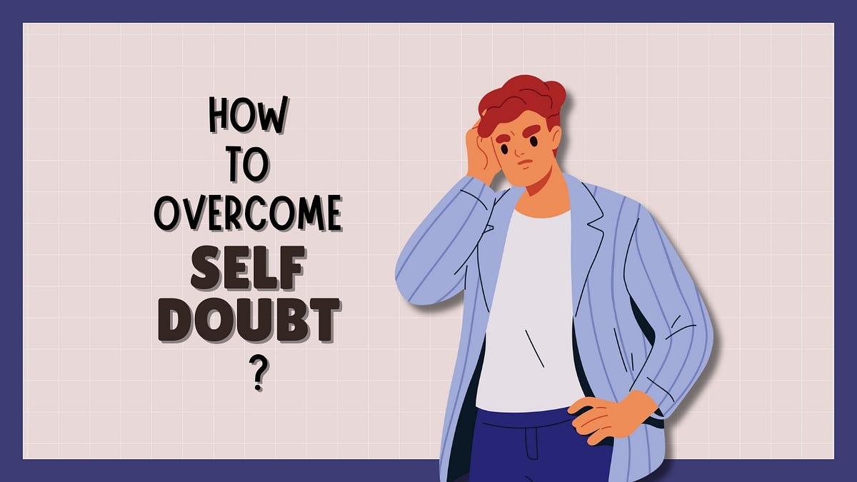 How To Overcome self-doubt (once and for all)? | by Inam Sarfraz | Medium