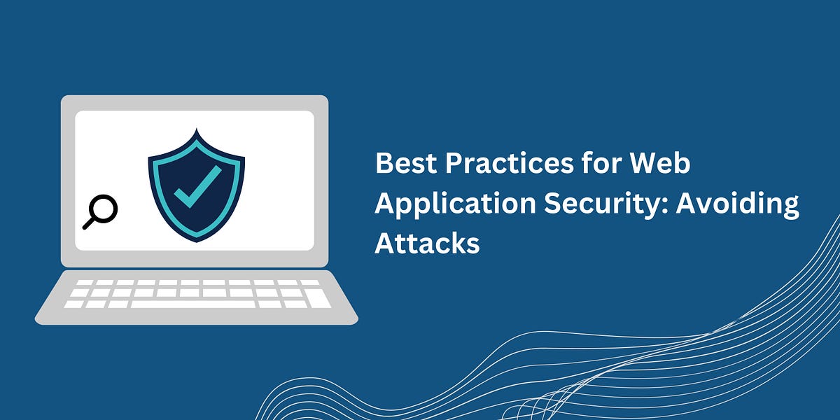 Best Practices for Web Application Security: Avoiding Attacks🛡️ | by ...
