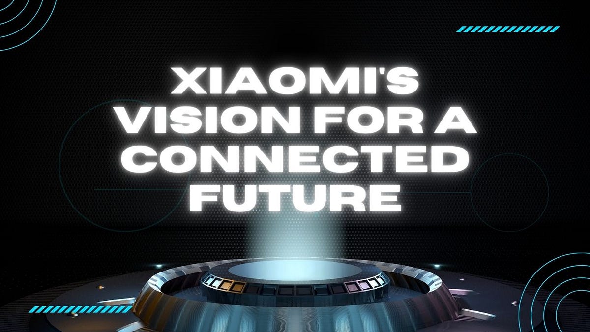 Xiaomi’s Vision for a Connected Future | by Lemp Summerton | Aug, 2024 ...
