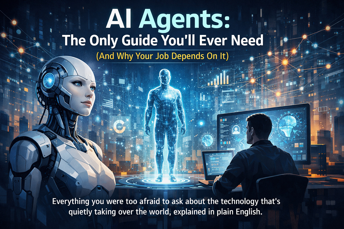 AI Agents: The Only Guide You’ll Ever Need (And Why Your Job Depends On ...