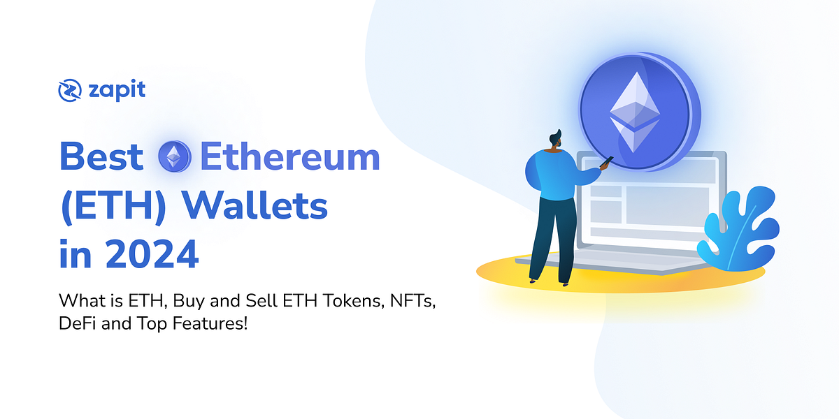 Best Ethereum (ETH) Wallets in 2024 | by Zapit | Medium