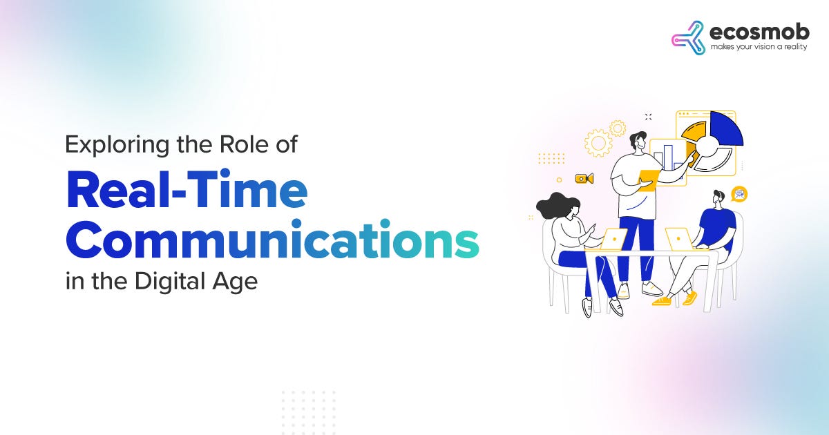 Exploring the Role of Real-Time Communications in the Digital Age | by ...