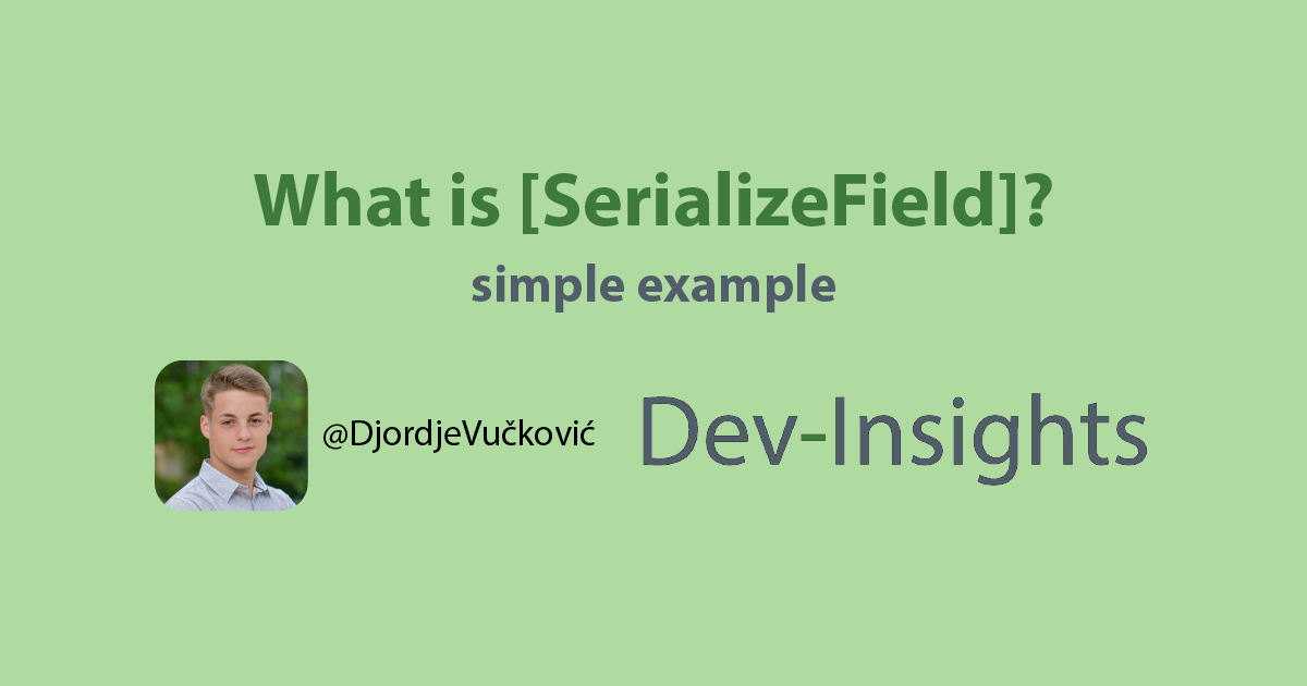 🤔 What is [SerializeField]? - Djordje Vuckovic - Medium