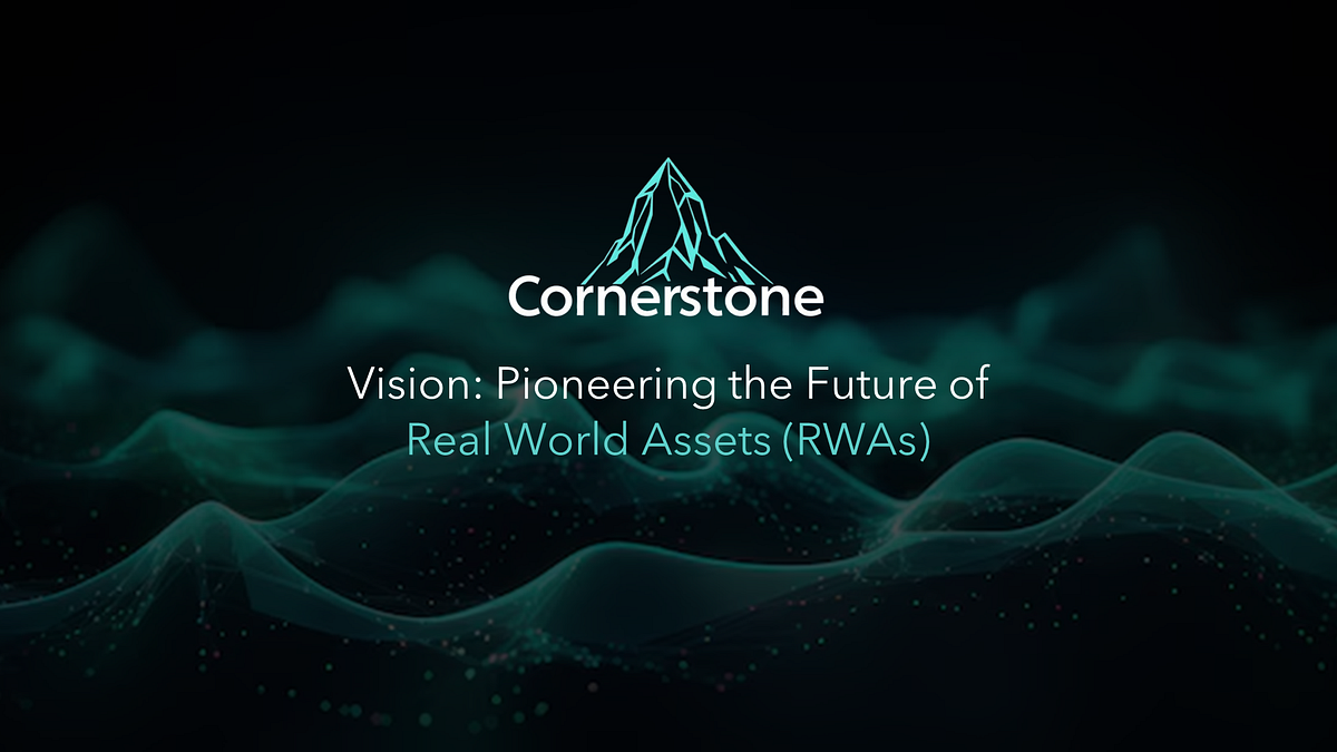 Cornerstone: Pioneering the Future of Real World Assets | by ...