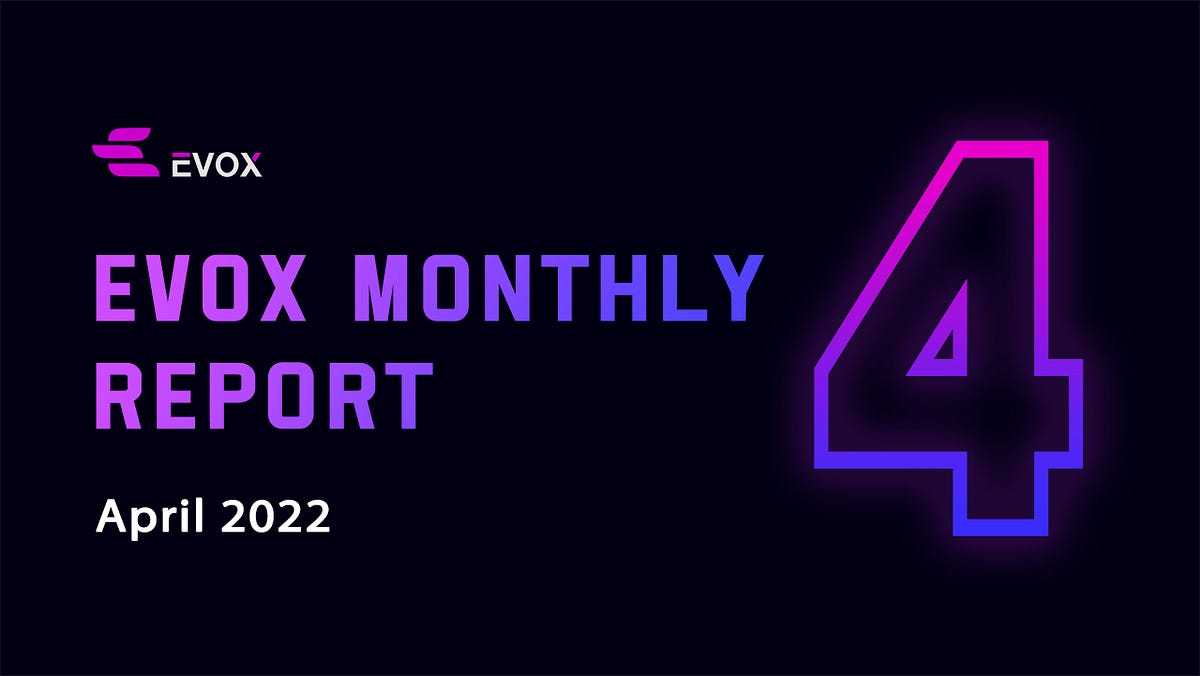 EVOX Monthly Report — April. EVOX just experienced some big time in ...