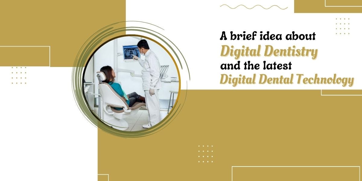 A Brief Idea About Digital Dentistry and The Latest Digital Dental ...
