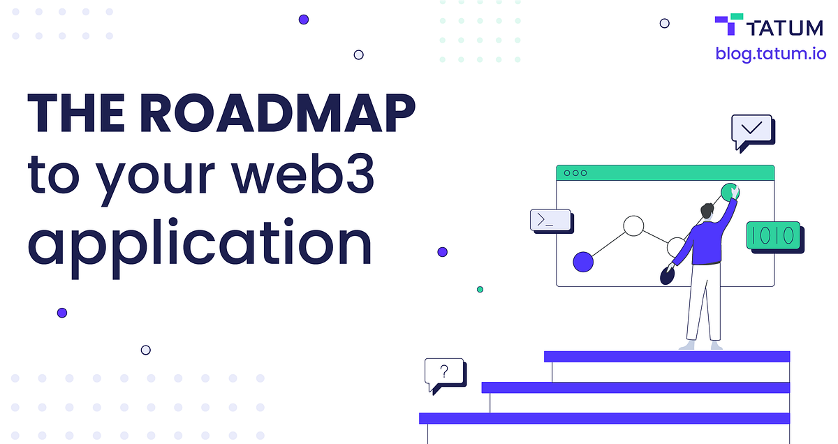 The roadmap to your web3 application | by Tatum | Tatum | Medium