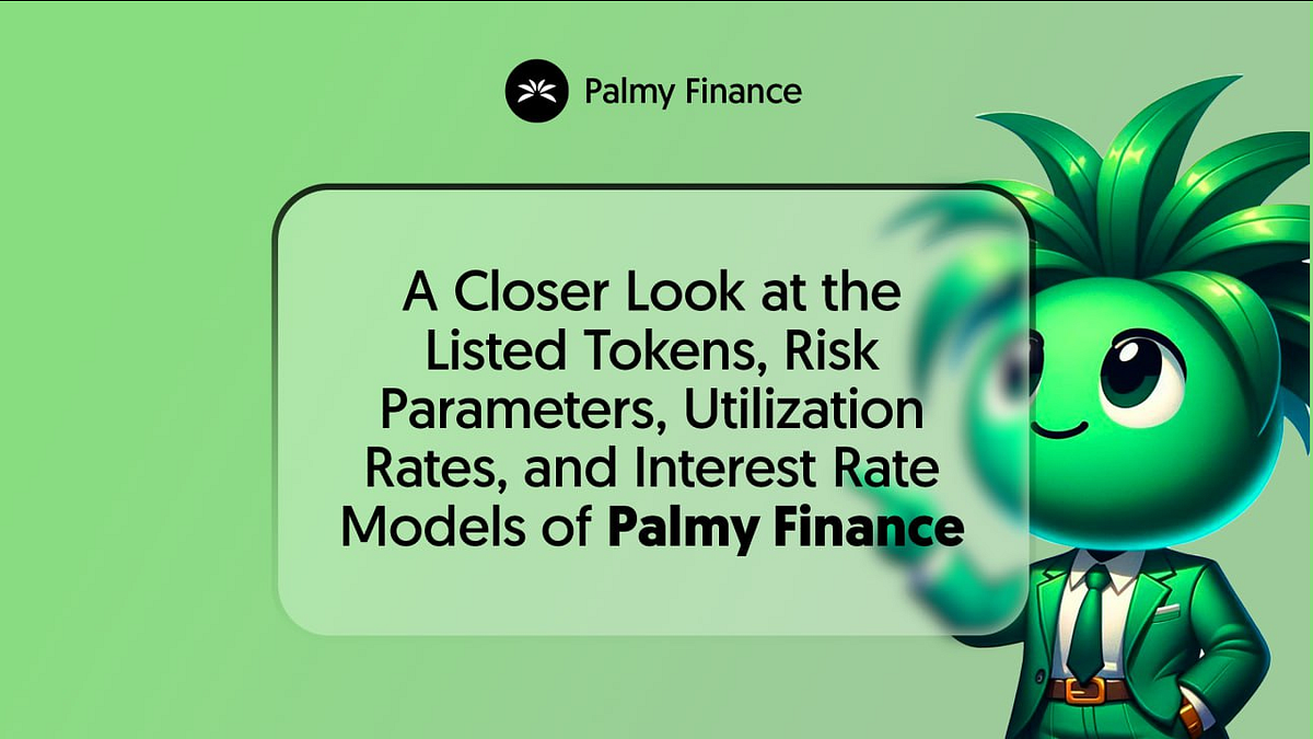 A Closer Look at the Listed Tokens, Risk Parameters, Utilization Rates ...