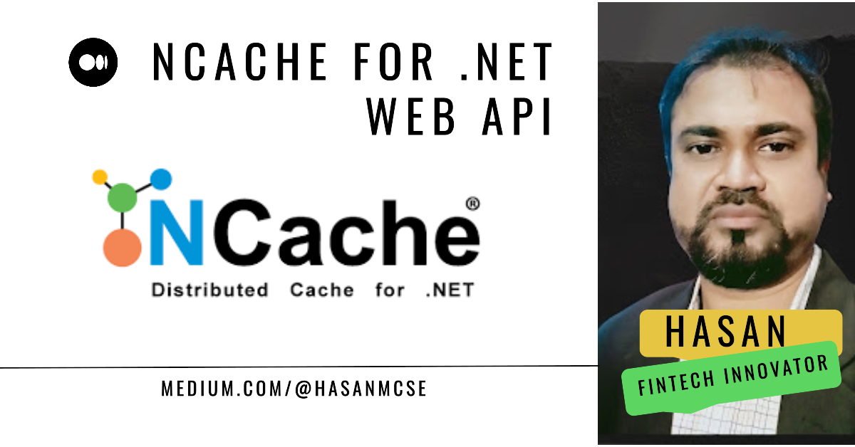 NCache for .NET Web API: The Key to Building High-Performance Applications | by Engr. Md. Hasan ...