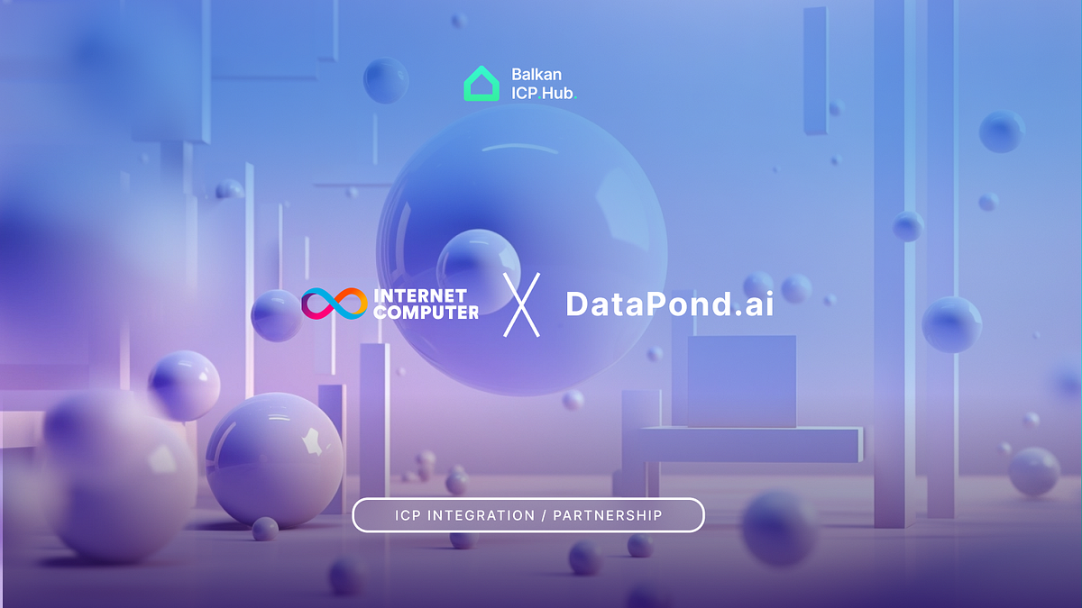 DataPond x ICP.Hub Balkan — Advancing AI & Blockchain Integrations | by ICP.Hub Balkan | Jan ...