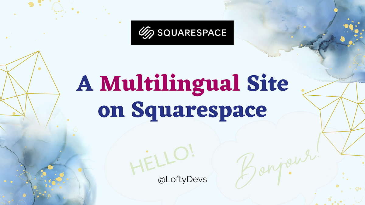 Expanding Your Reach: Creating a Multilingual Site on Squarespace | by Bhavik - Squarespace ...