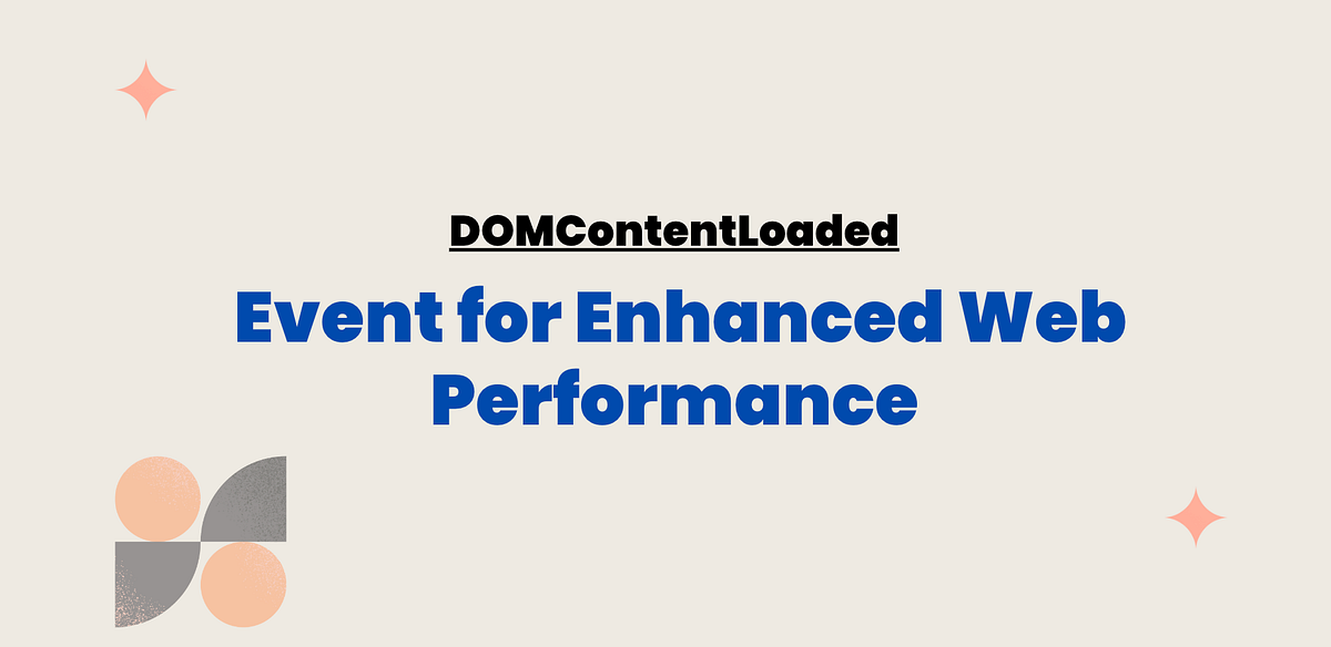 Unveiling the Power of DOMContentLoaded Event for Enhanced Performance ...