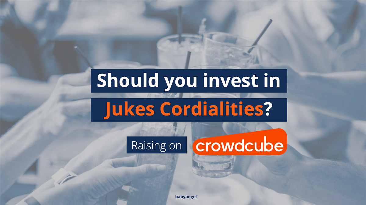 Equity Crowdfunding Analysis: Jukes Cordialities - babyangel - Medium