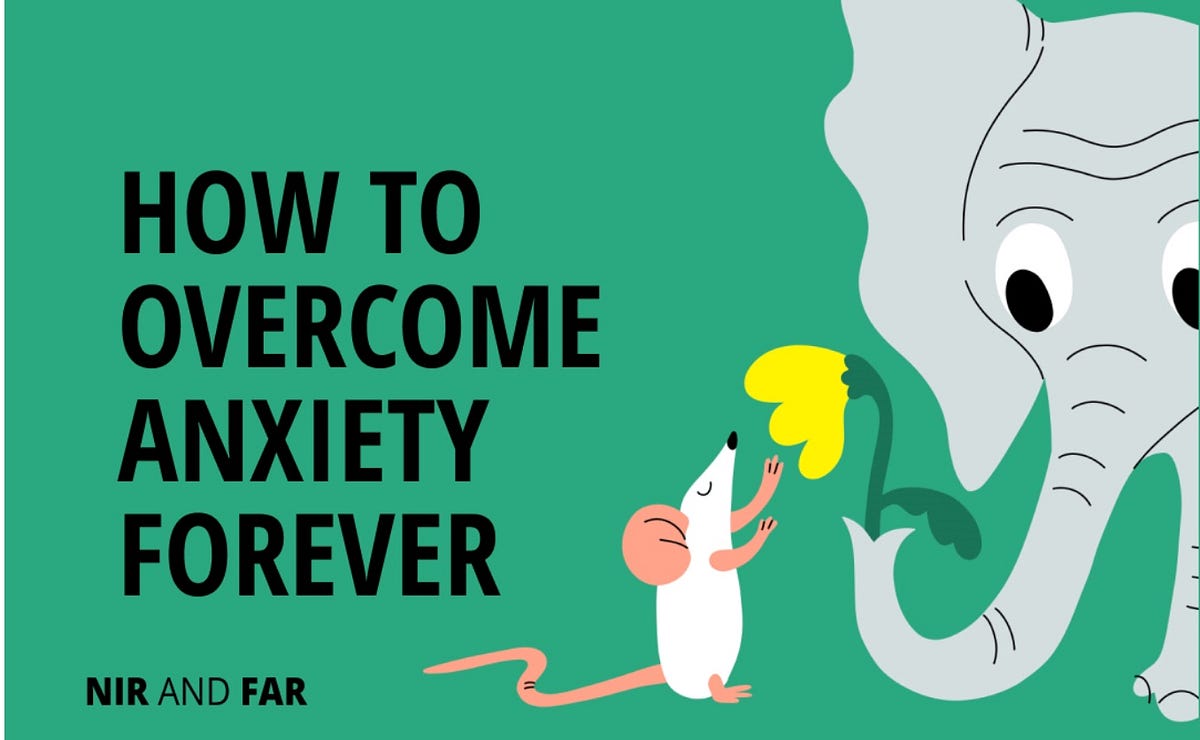 How to Overcome Anxiety Forever. Experiencing fear without harm lessens ...