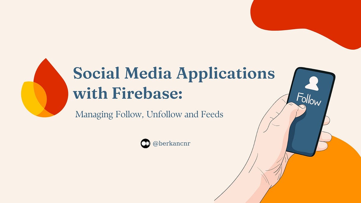 Social Media Applications with Firebase: Managing Follow, Unfollow and ...
