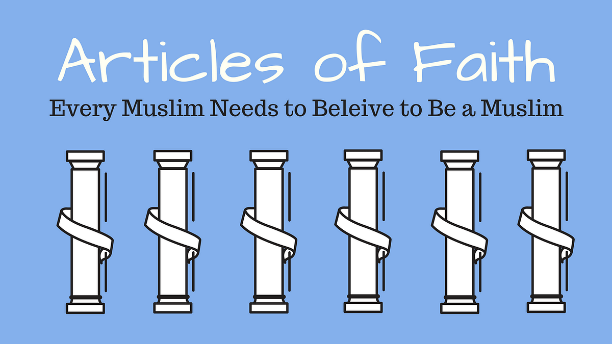What Are The Articles of Faith in Islam? | by The Sincere Seeker | Medium