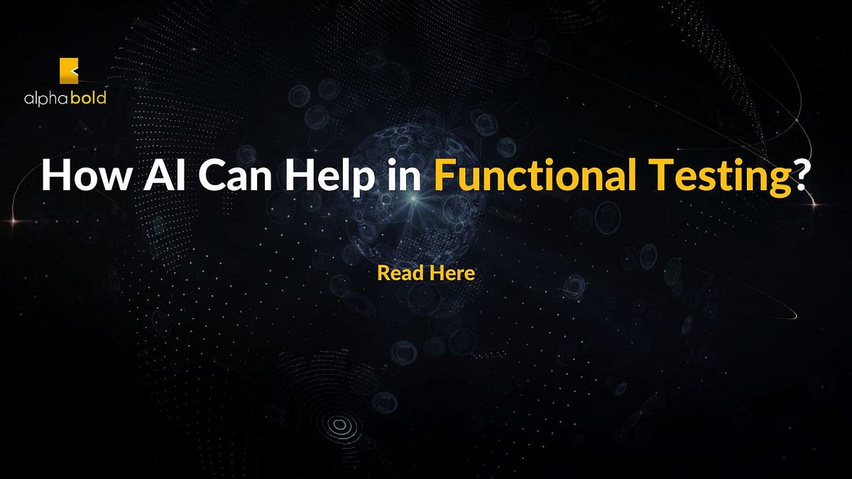 How AI Can Help in Functional Testing? | by Haaneesaalphabold | Medium