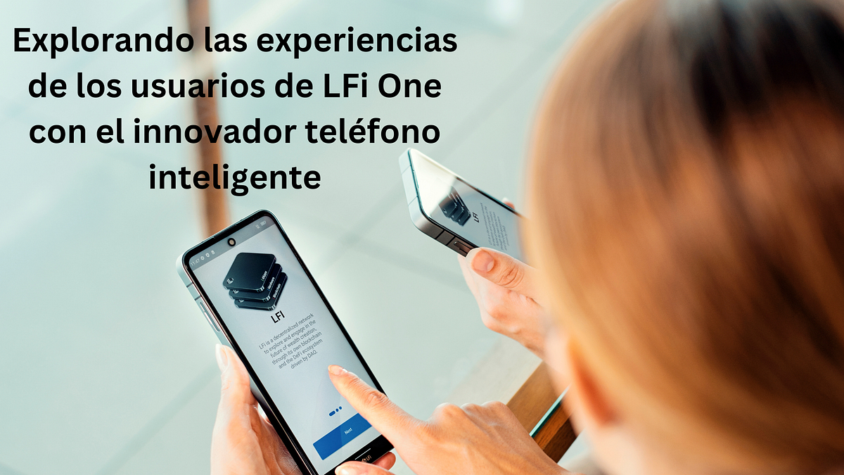 Explorando las experiencias de los usuarios de LFi One con el innovador ...