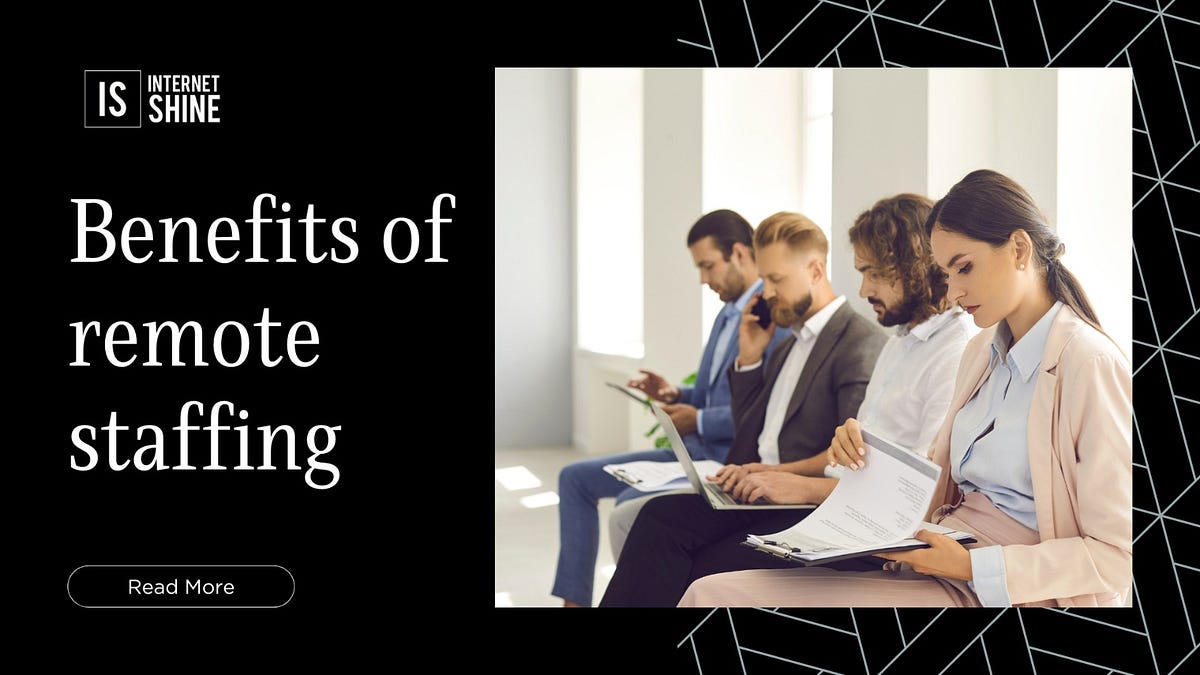 The Benefits of Remote Staffing: Revolutionizing the Modern Workplace ...