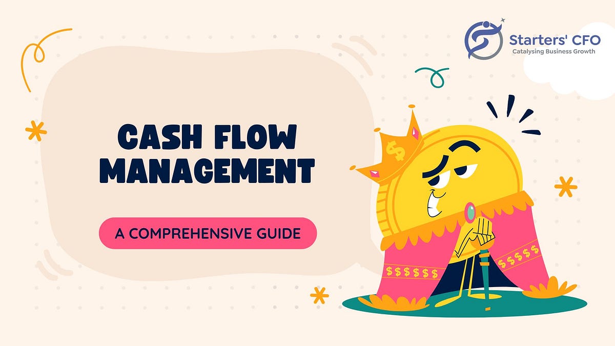 How to Manage Cash Flow Effectively? A Comprehensive Guide by Virtual CFO | by Starters CFO ...