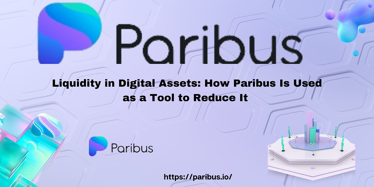 Liquidity in Digital Assets: How Paribus Is Used as a Tool to Reduce It ...