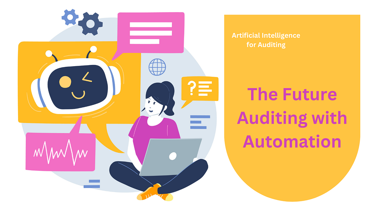 Ai For Auditing Navigating The Auditing With Automation By Winsay Vasva Medium