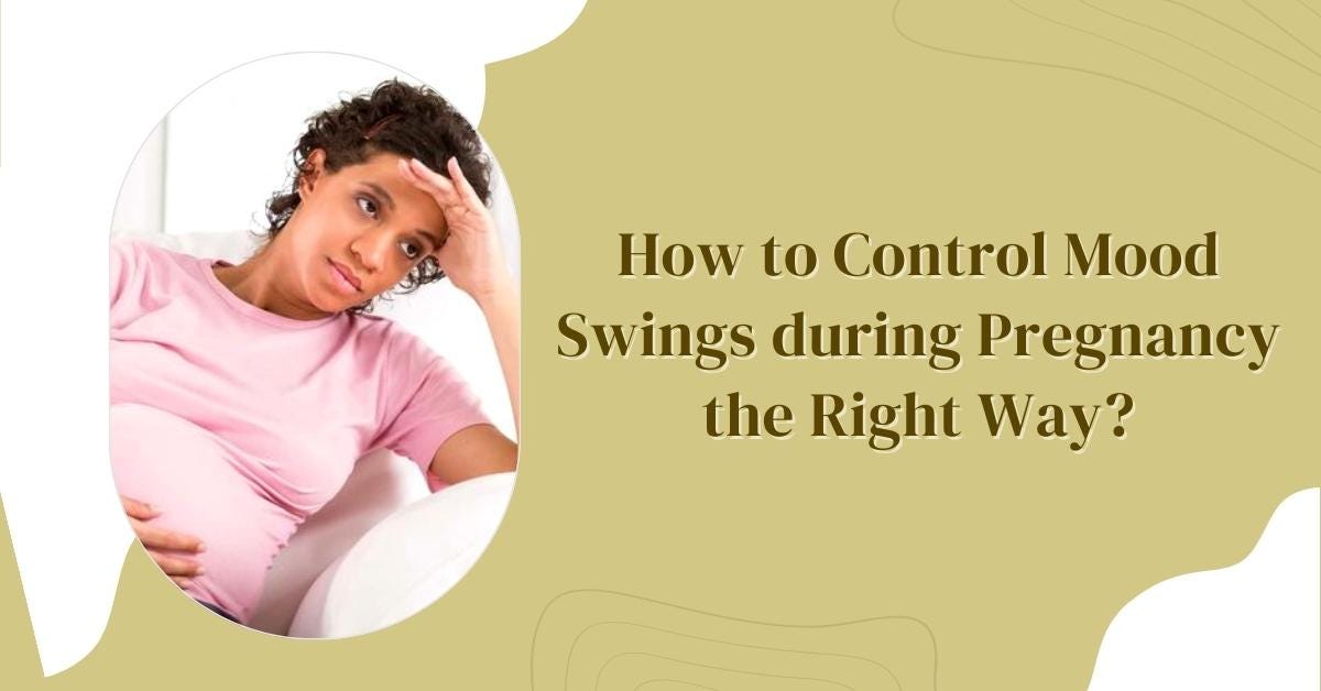 How to Control Mood Swings during Pregnancy the Right Way? - Apprize Medical - Medium